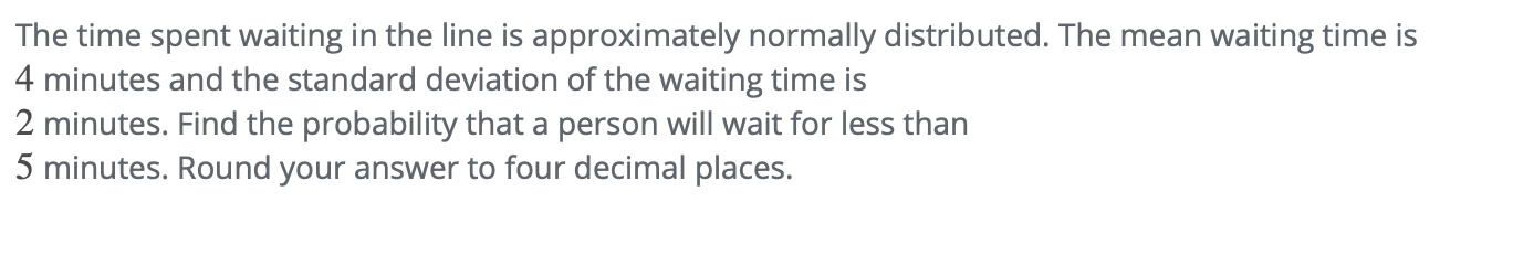 Solved The time spent waiting in the line is approximately | Chegg.com