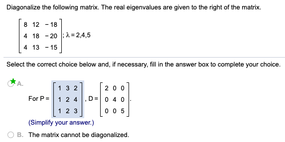 Solved Diagonalize the following matrix. The real | Chegg.com