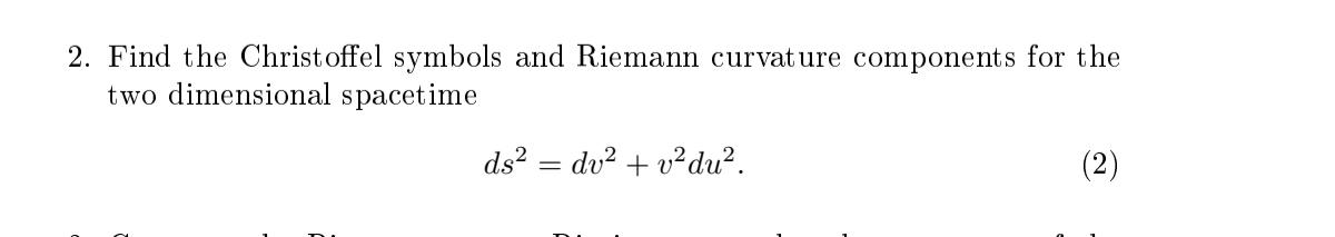 Solved 2. Find the Christoffel symbols and Riemann curvature | Chegg.com