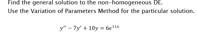 Solved Find the general solution to the non-homogeneous DE. | Chegg.com