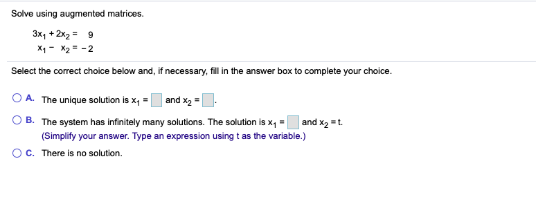 Solved Solve using augmented matrices. 3X1 + 2x2 = 9 X1 - x2 | Chegg.com
