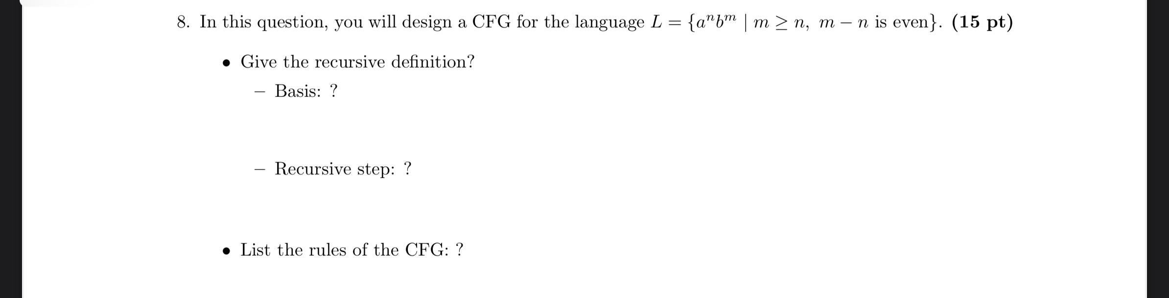 Solved 8. In this question, you will design a CFG for the | Chegg.com