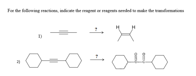 Solved For the following reactions, indicate the reagent or | Chegg.com