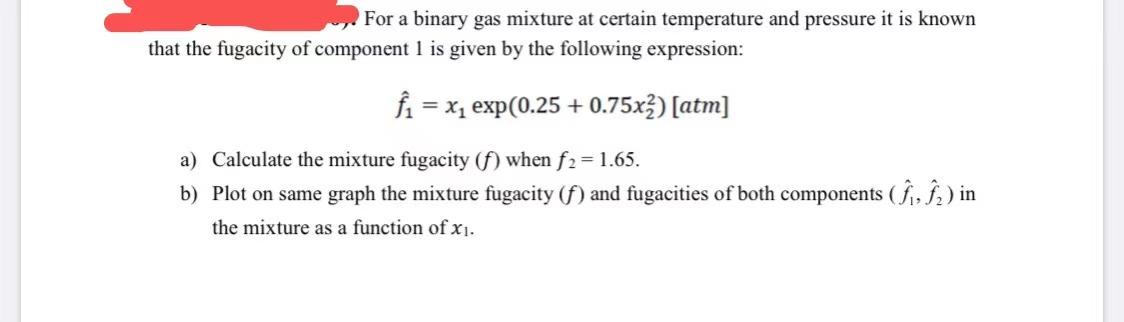 Solved For a binary gas mixture at certain temperature and | Chegg.com