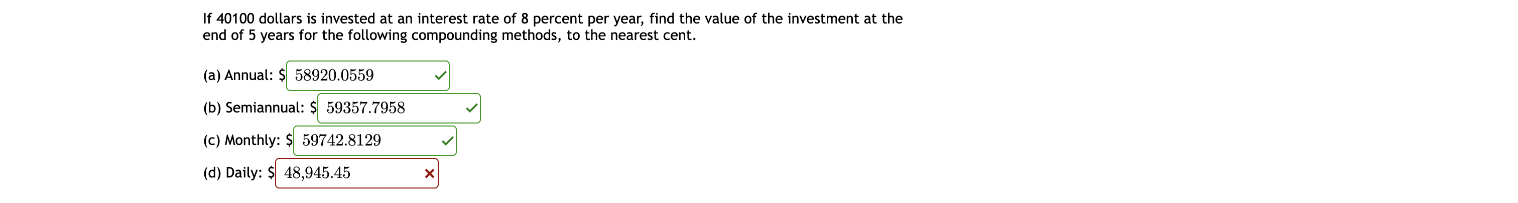 Solved If 40100 dollars is invested at an interest rate of 8 | Chegg.com