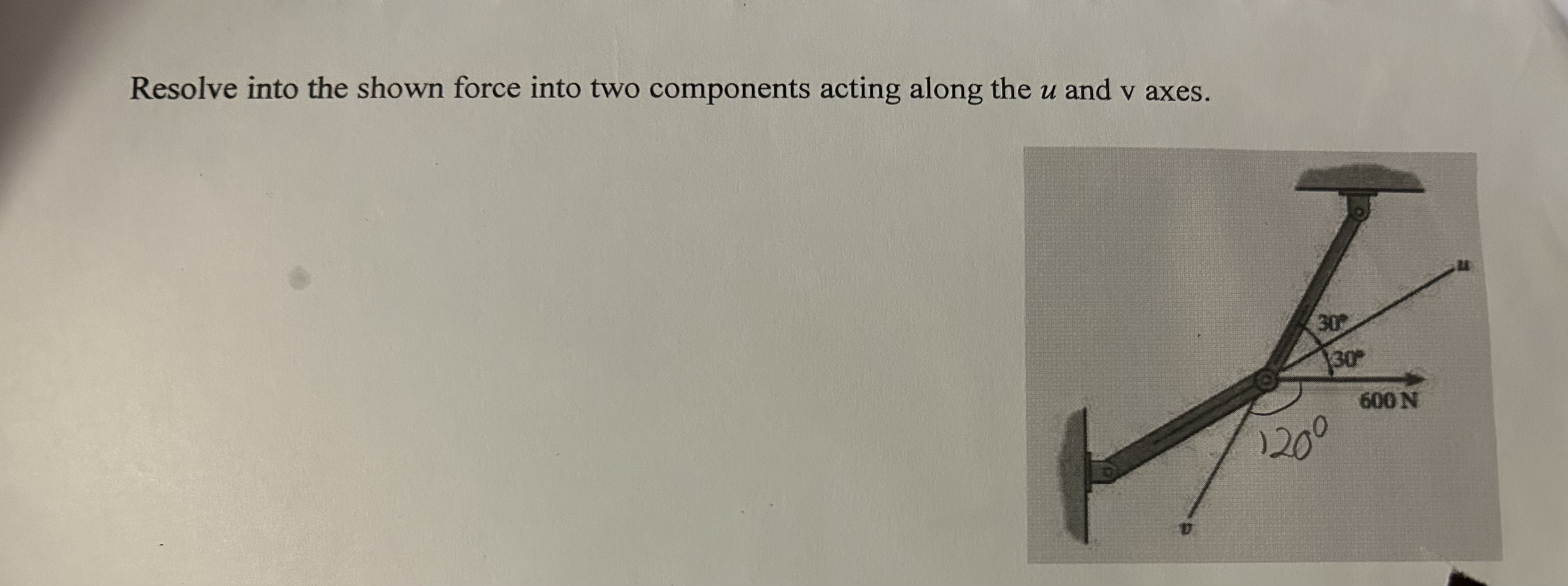 Solved Resolve into the shown force into two components | Chegg.com