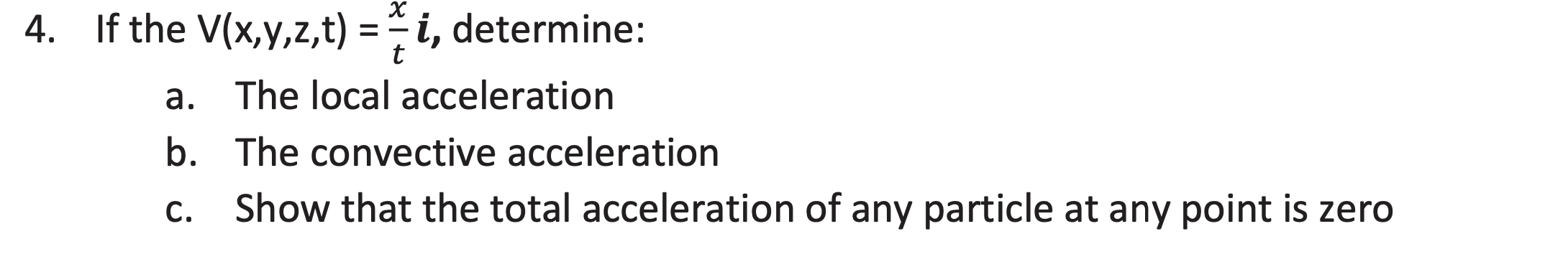 Solved If the V(x,y,x,t) = x/t I, determine: The local | Chegg.com