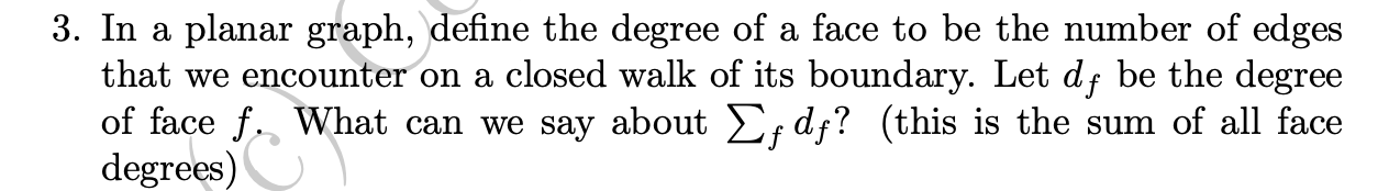 Solved 3. In a planar graph, define the degree of a face to | Chegg.com
