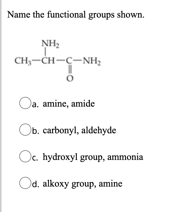 Solved Name the functional groups shown. NH2 1 CH3-CH-C-NH2 | Chegg.com
