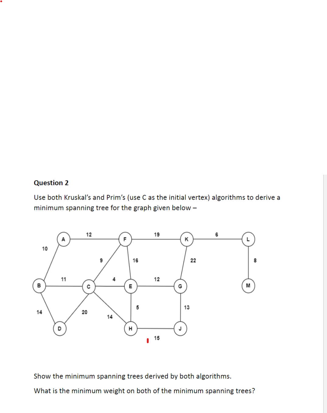 Solved Use both Kruskal's and Prim's (use C as the initial | Chegg.com