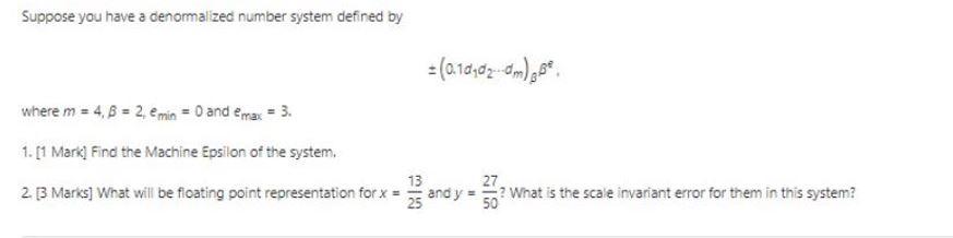 Solved Suppose you have a denormalized number system defined | Chegg.com