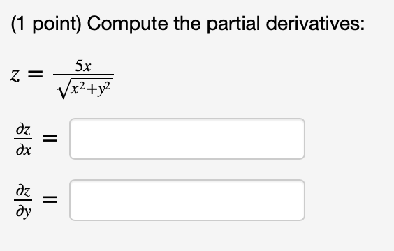 Solved (1 point) Compute the partial derivatives: | Chegg.com Solved (1 point) Compute the partial derivatives: | Chegg.com