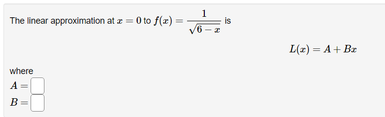 Solved The linear approximation at x=0 to f(x)=6−x1 is | Chegg.com