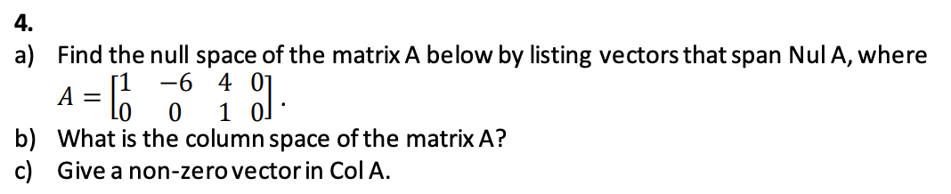 Solved a) Find the null space of the matrix A below by | Chegg.com
