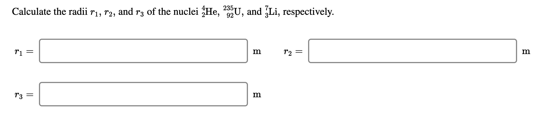 Solved Calculate the radii rı, r2, and rz of the nuclei He, | Chegg.com