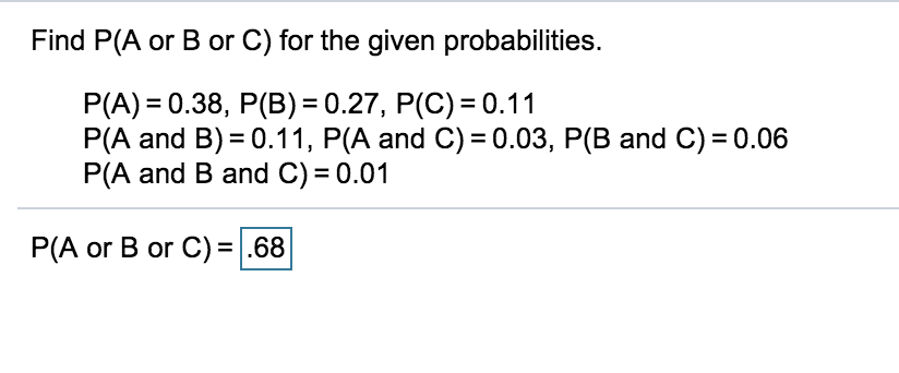Solved Find P(A or B or C) for the given probabilities. P(A) | Chegg.com