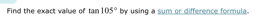 Find the exact value of tan105° ﻿by using a sum or | Chegg.com