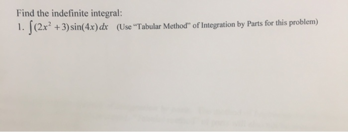 Solved Find the indefinite integral using “Tabular Method” | Chegg.com