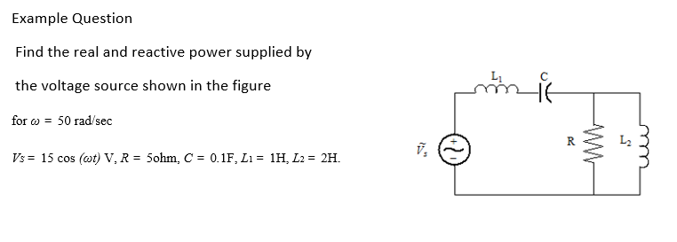 Solved Example Question Find the real and reactive power | Chegg.com