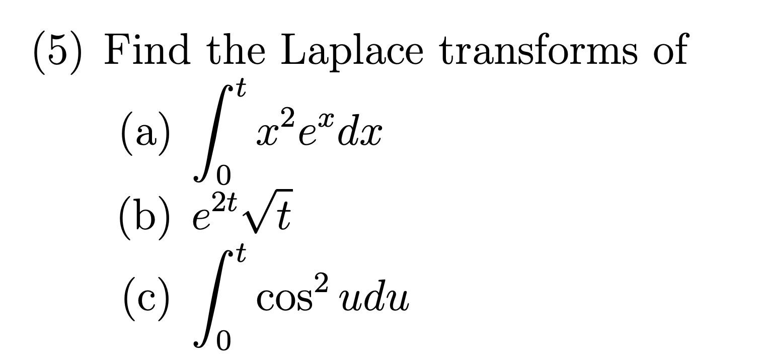 Solved (5) Find the Laplace transforms of 2d da (a) 0 (b) | Chegg.com