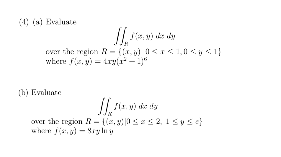 Solved (4) (a) Evaluate (1 6(x, y) dx dy over the region R = | Chegg.com