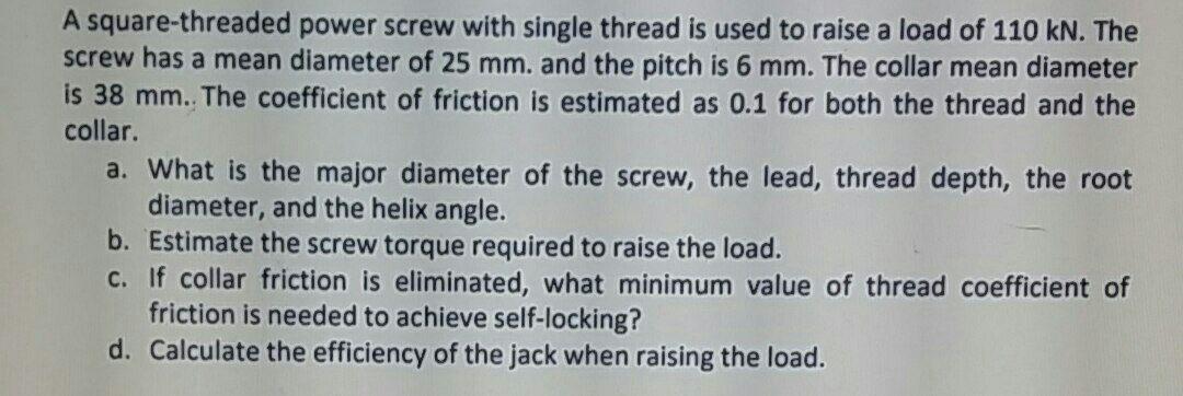 Solved A square-threaded power screw with single thread is | Chegg.com