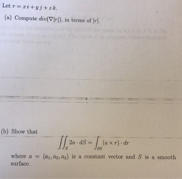 Solved Let r = xi + yj + zk. (a) Compute div(nabla|r|), in | Chegg.com