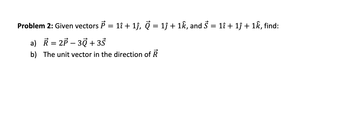Solved Problem 2: Given vectors P=1 ^+1 ^,Q=1 ^+1k^, and | Chegg.com