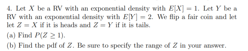 Solved 4. Let X be a RV with an exponential density with | Chegg.com