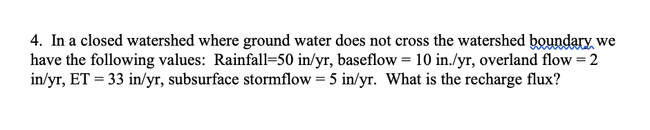 Solved 4. In a closed watershed where ground water does not | Chegg.com