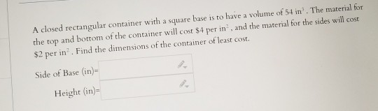 Solved A closed rectangular container with a square base is | Chegg.com