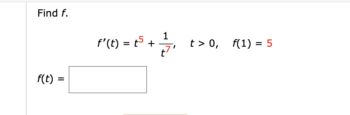 Solved Find f. 1 f(t) = t 5) t> 0, f(1) = 5 f(t) = = | Chegg.com