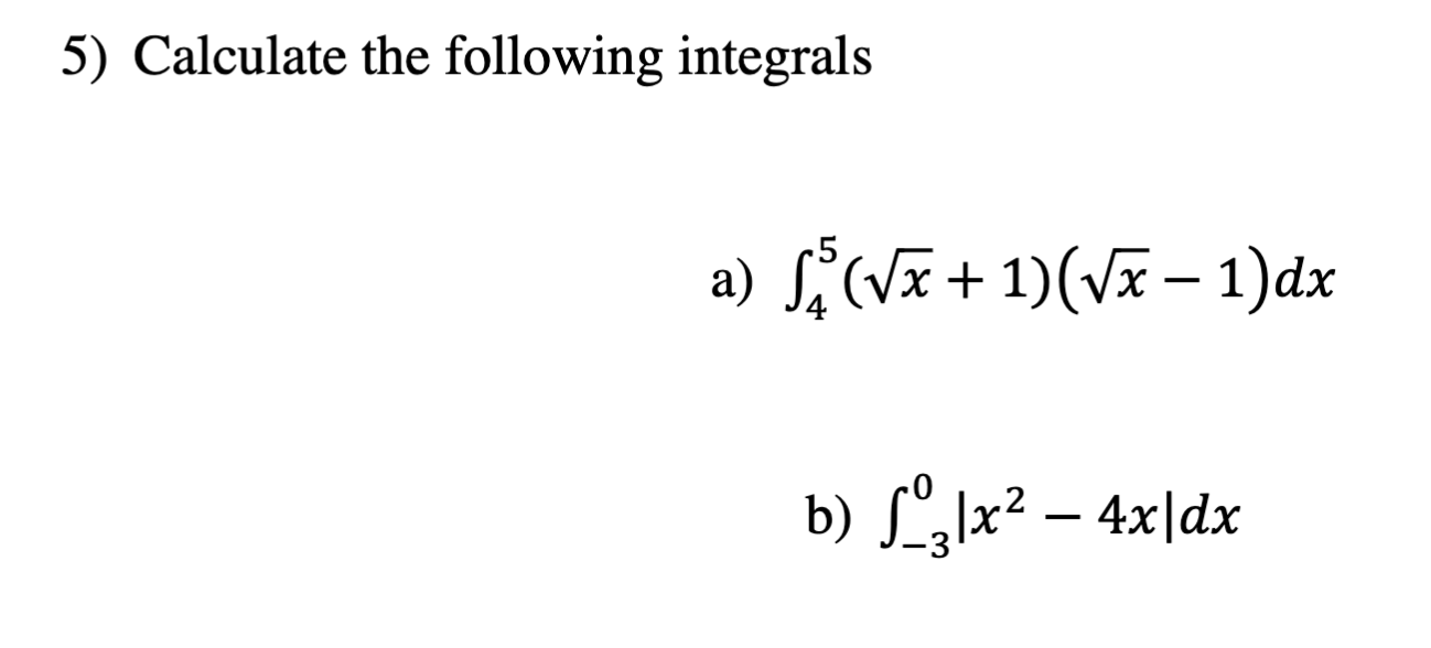 Solved 5) Calculate the following integrals a) | Chegg.com