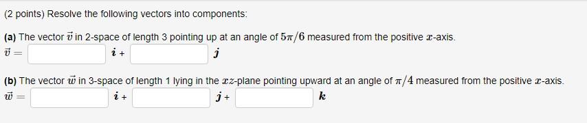Solved (2 points) Resolve the following vectors into | Chegg.com