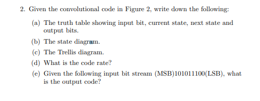 Solved 2. Given the convolutional code in Figure 2, write | Chegg.com