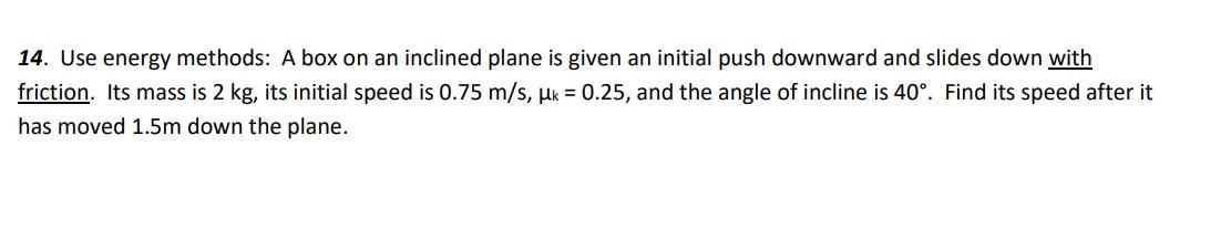 Solved 14. Use energy methods: A box on an inclined plane is | Chegg.com