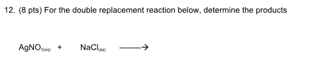 Solved 12. (8 pts) For the double replacement reaction | Chegg.com Solved 12. (8 pts) For the double replacement reaction | Chegg.com