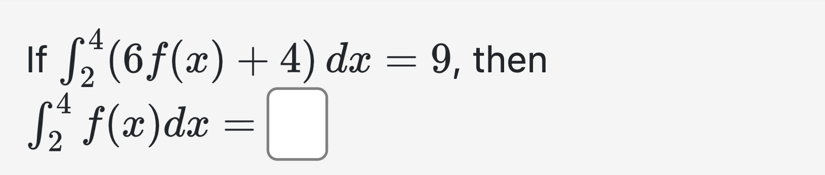 Solved If ∫24(6f(x)+4)dx=9, ﻿then∫24f(x)dx= | Chegg.com