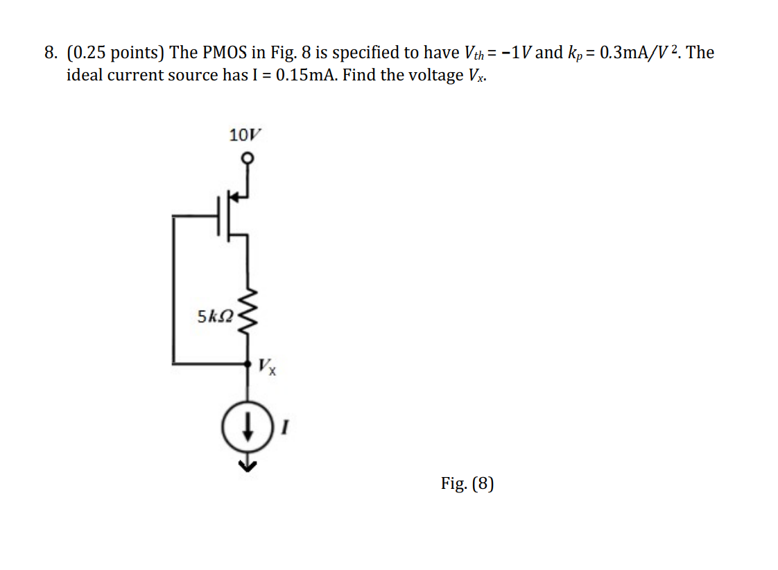 Solved 8. (0.25 points) The PMOS in Fig. 8 is specified to | Chegg.com