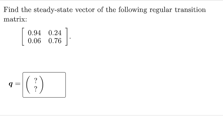 Solved Find the steady-state vector of the following regular | Chegg.com