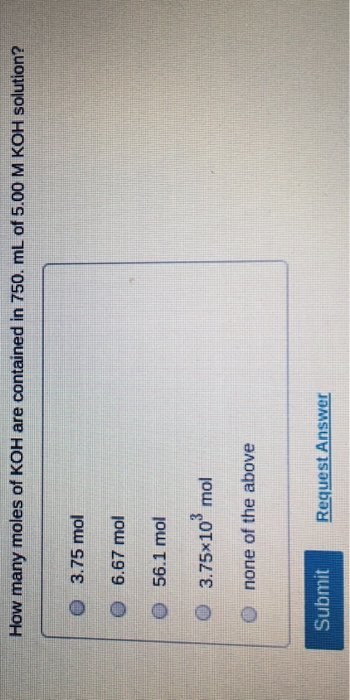Solved How many moles of KOH are contained in 750. mL of | Chegg.com