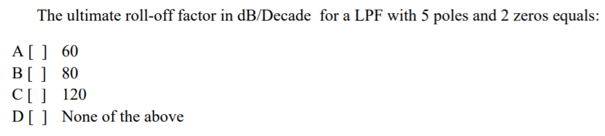 Solved The ultimate roll-off factor in dB/Decade for a LPF | Chegg.com
