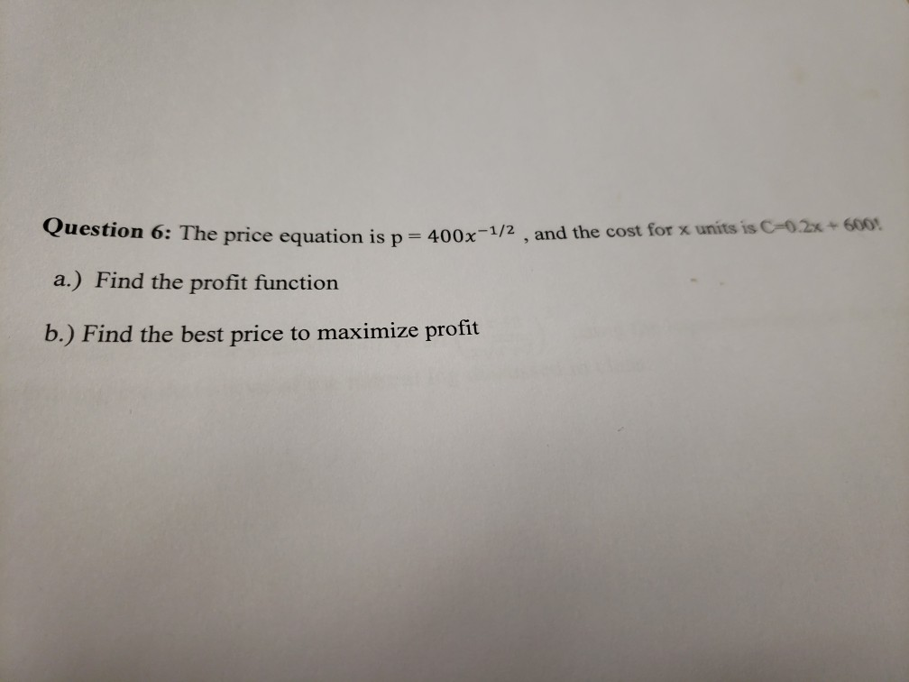 Solved Question 6: The price equation is p 400x-1/2, and the | Chegg.com