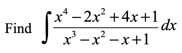 Solved ∫x3−x2−x+1x4−2x2+4x+1dx | Chegg.com Solved ∫x3−x2−x+1x4−2x2+4x+1dx | Chegg.com