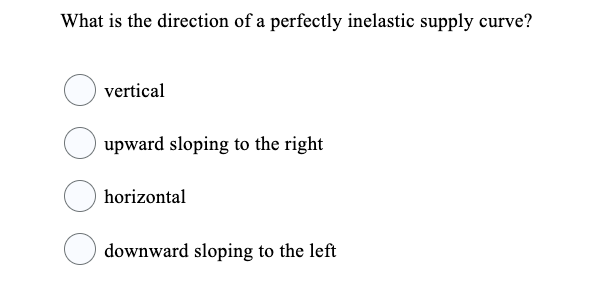 Solved What is the direction of a perfectly inelastic supply | Chegg.com