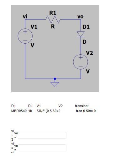 Solved R1 vi vo V1 R D1 K D V V2 V D1 R1 V1 V2 MBR0540 1k | Chegg.com
