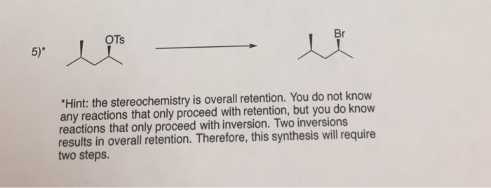 Solved OTs Br Hint:the stereochemistry is overall retention. | Chegg.com