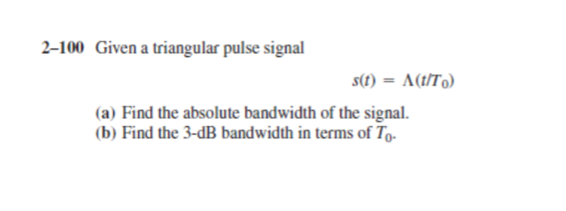 Solved 2-100 ﻿Given a triangular pulse signals(t)=Λ(tT0)(a) | Chegg.com