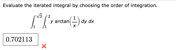 Solved Evaluate the iterated integral by choosing the order | Chegg.com