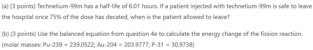Solved (a) (3 points) Technetium-99m has a half-life of 6.01 | Chegg.com